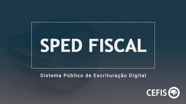 SPED Fiscal – Conteúdo Contábil, Fiscal e Trabalhista